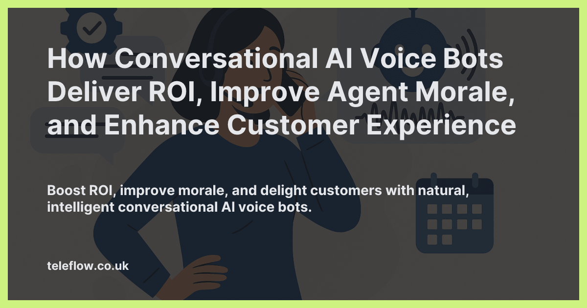 How Conversational AI Voice Bots Deliver ROI, Improve Agent Morale, and Enhance Customer ...